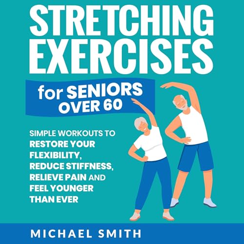 Amazon.co.jp: Stretching Exercises for Seniors over 60: Simple Workouts to Restore Your ...