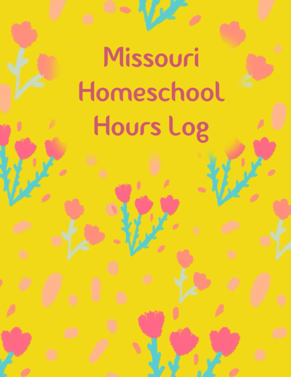 Missouri Homeschool Hours Log (Missouri Homeschool Hours Logs): Smith ...