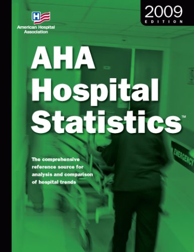 Aha Hospital Statistics 2009 Edition: The Comprehensive Reference ...