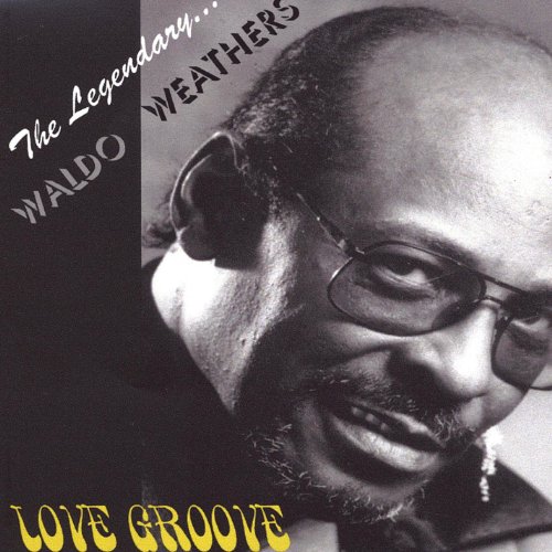 Amazon.com: Love Groove : The Legendary Waldo Weathers: Digital Music