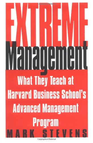 Extreme Management: What They Teach at Harvard Business School's ...