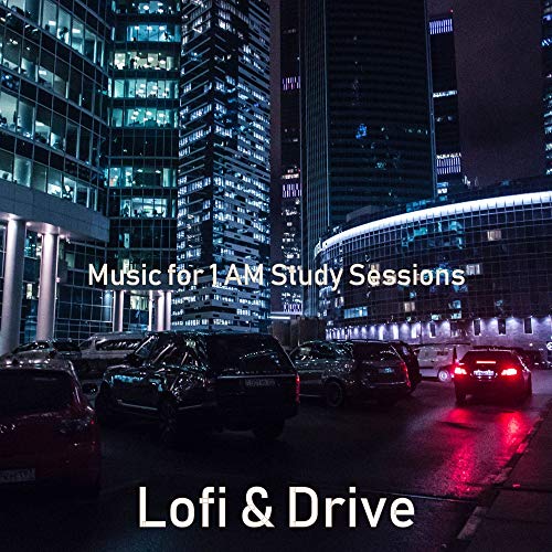 Amazon.co.jp: Music for 1 AM Study Sessions : Lofi & Drive: Digital Music