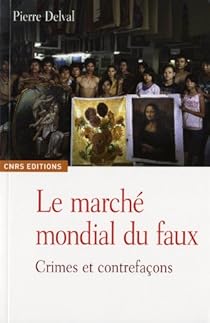 Le marché mondial du faux : Crimes et contrefaçons - Babelio