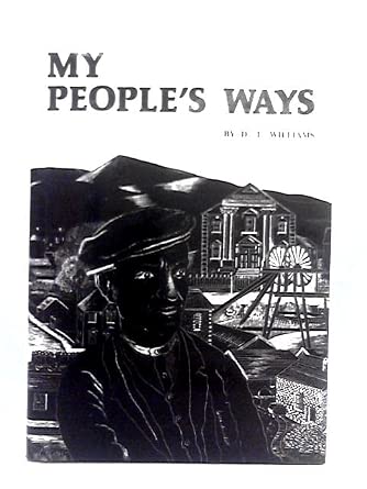 My people's ways: an anthology of the works of D.T. Williams, Rhymney ...