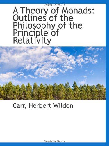 A Theory of Monads: Outlines of the Philosophy of the Principle of ...