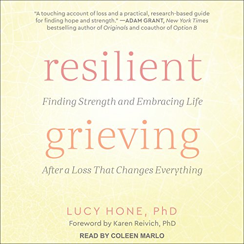 Resilient Grieving: Finding Strength and Embracing Life After a Loss ...