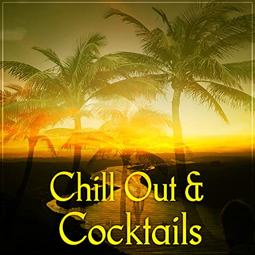 Amazon.com: Chill Out & Cocktails – Drink, Smoke & Chill Out, Total ...