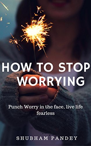 How to stop worrying: Punch Worry in the Face, Live Life Fearless ...
