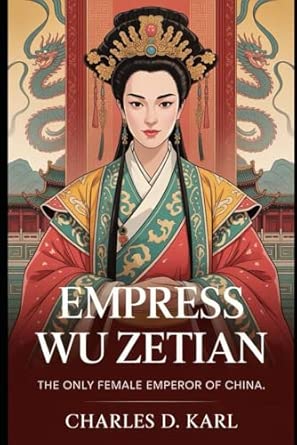 Empress Wu Zetian: The Only Female Emperor of China : KARL, CHARLES D ...