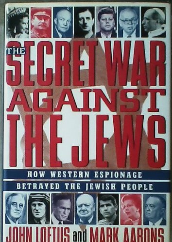 The Secret War Against the Jews: How Western Espionage Betrayed the ...