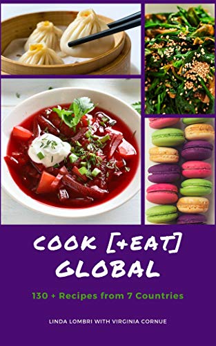 Cook [& Eat] Global: More Than 130 Recipes from 7 Countries: South ...
