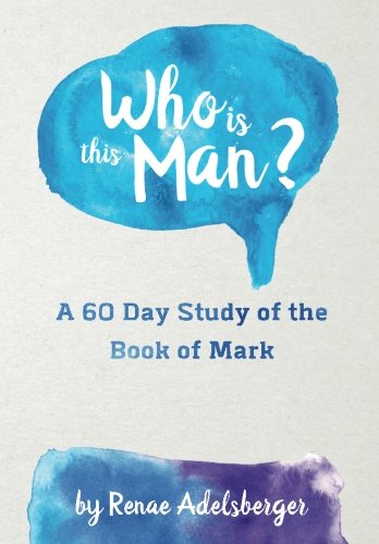 Who is this Man?: A 60 Day Study of the book of Mark : Amazon.in: Books