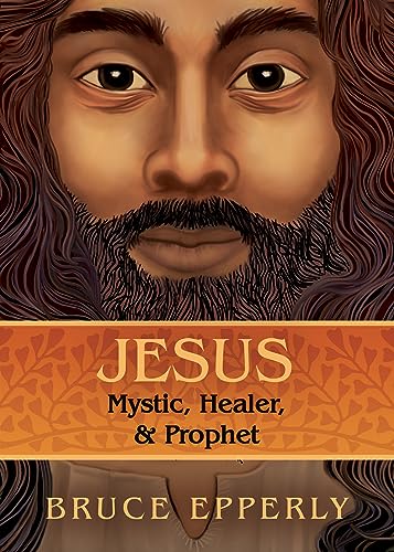 Jesus: Mystic, Healer, and Prophet - Kindle edition by Epperly, Bruce ...