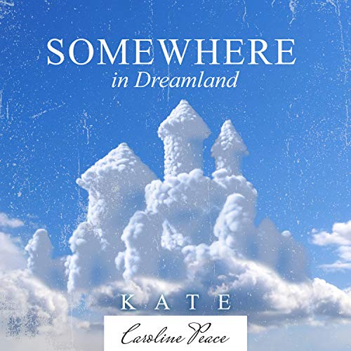 Somewhere in Dreamland de Kate - Caroline Peace en Amazon Music Unlimited