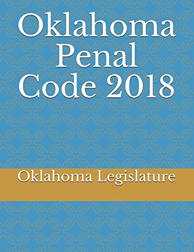 Oklahoma Penal Code 2018: Legislature, Oklahoma: 9781983060953: Amazon ...