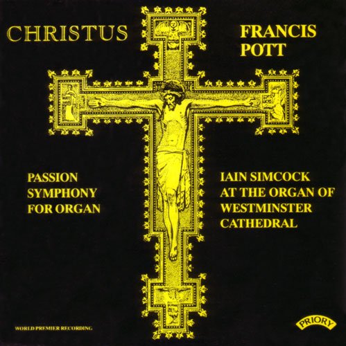 Iain Simcock, Francis Potts - Potts: Christus / Passion Symphony for ...