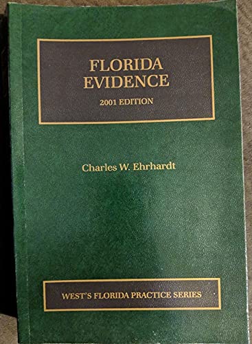 Florida evidence (West's Florida practice series): Ehrhardt, Charles W ...