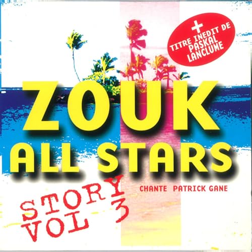 Zouk All Stars (Story Vol 3 / Chante Patrick Gane) von VARIOUS ARTISTS ...