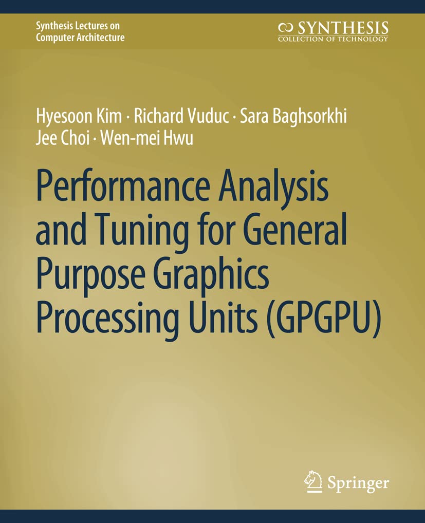 Performance Analysis and Tuning for General Purpose Graphics Processing Units (GPGPU) (Synthesis ...