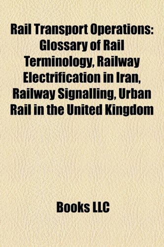 Rail transport operations: Glossary of rail terminology, Railway ...
