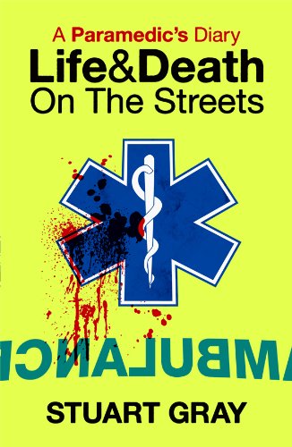 Amazon.com: A PARAMEDIC'S DIARY: Life and Death on the Streets eBook : Gray, Stuart: Kindle Store