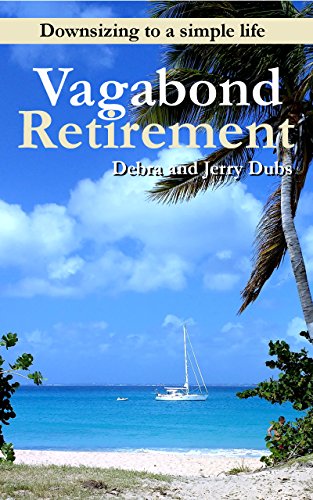 Vagabond Retirement: Downsizing to a simple life eBook : Dubs, Jerry ...