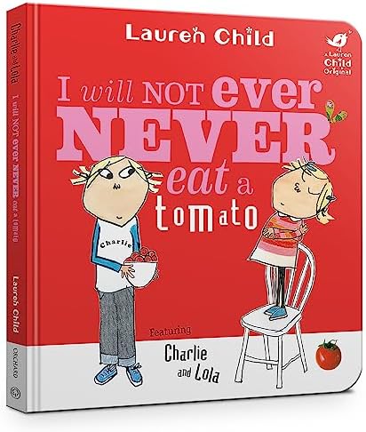 CHARLIE AND LOLA: I WILL NOT EVER NEVER EAT A TOMATO BOARD BOOK : Child ...