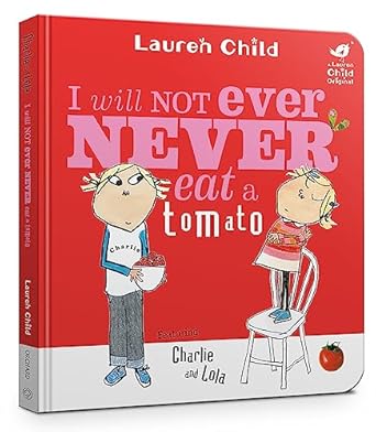 CHARLIE AND LOLA: I WILL NOT EVER NEVER EAT A TOMATO BOARD BOOK : Child ...