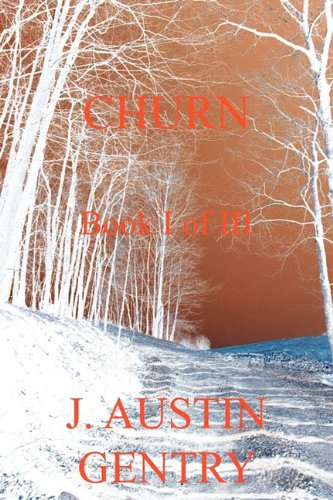 Amazon.com: CHURN Book I of III: 9781450751254: J. Austin Gentry: Books
