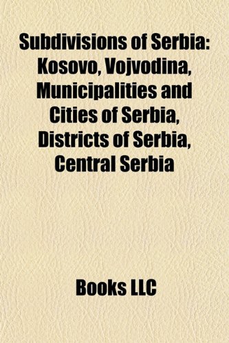 Subdivisions of Serbia: Central Serbia, Districts of Serbia, Former ...