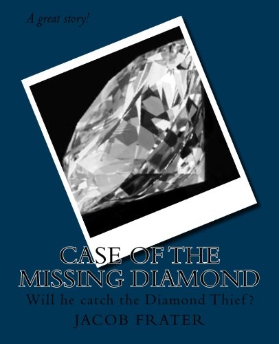 Case of the Missing Diamond: Frater, J.F. Jacob C.: 9781477671078 ...
