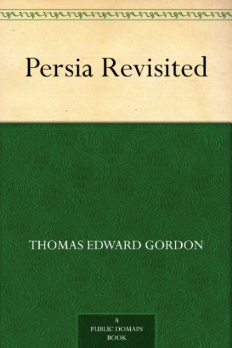 Amazon.com: Persia Revisited eBook : Gordon, Thomas Edward: Kindle Store