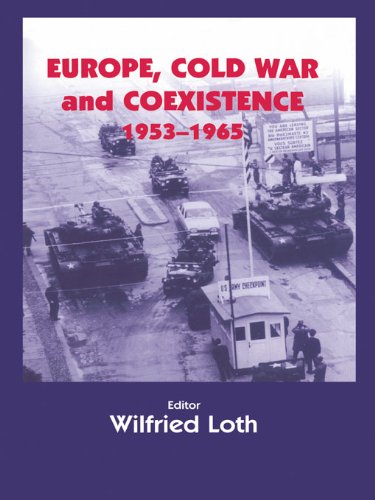 Europe, Cold War and Coexistence, 1955-1965 (Cold War History Book 4 ...