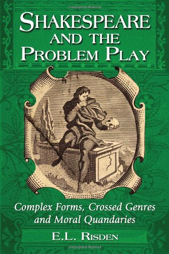 Shakespeare and the Problem Play: Complex Forms, Crossed Genres and ...