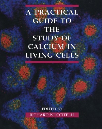 A Practical Guide to the Study of Calcium in Living Cells (Volume 40 ...