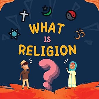What is Religion?: A guide book for Muslim Kids describing Divine ...