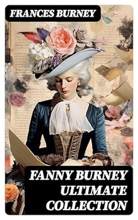 FANNY BURNEY Ultimate Collection: Complete Novels, A Play, Essays ...