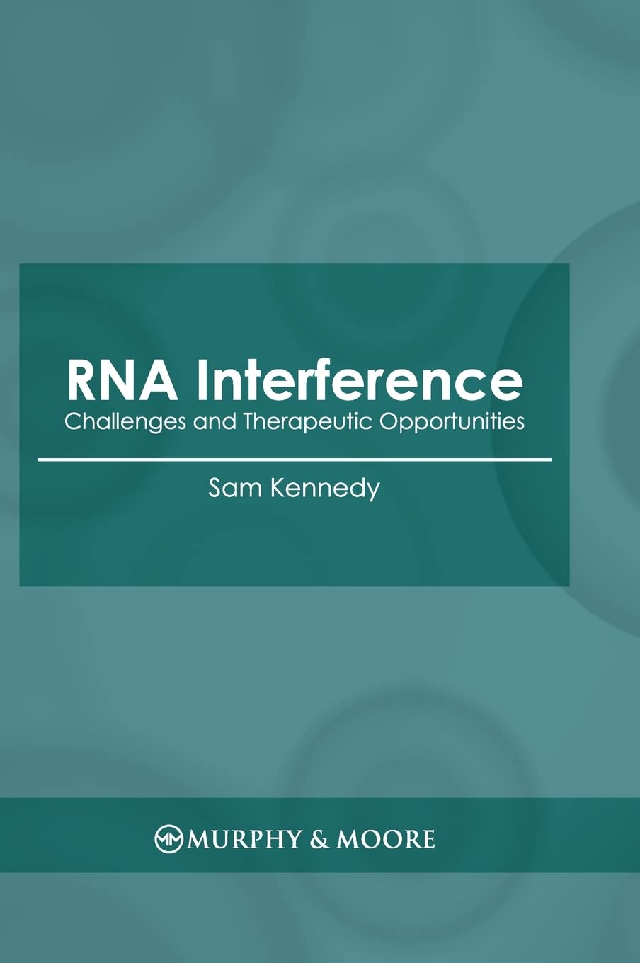 RNA Interference: Challenges and Therapeutic Opportunities ...