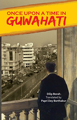 Once Upon A Time In Guwahati eBook : Borah, Dilip, Borthakur, Papri Dey ...