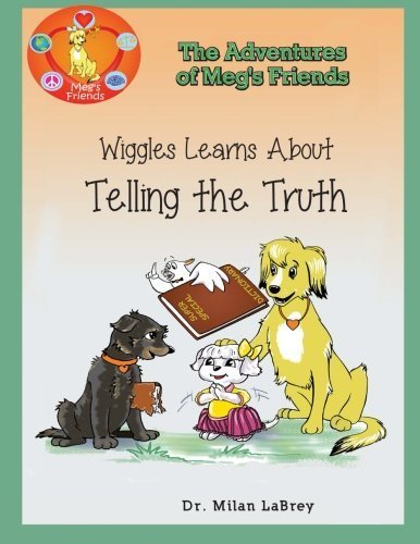 The Adventures of Meg: Wiggles Learns About Telling the Truth by Dr ...