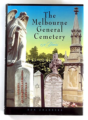 The Melbourne General Cemetery: 150 Years: Chambers, D.: 9781864470635 ...