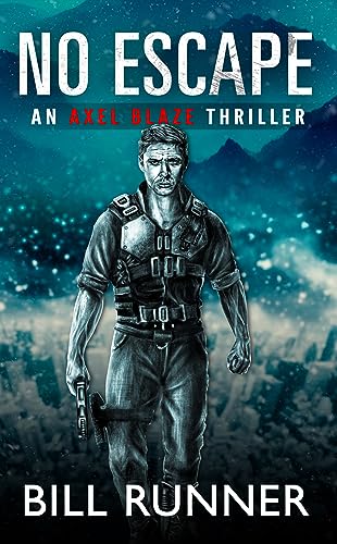 No Escape: Axel Blaze Thriller Book 6 eBook : Runner, Bill: Amazon.ca ...
