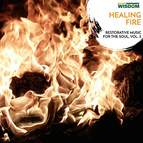 Amazon.com: Healing Fire - Restorative music for the Soul, Vol. 2 ...