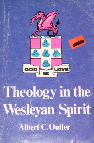 Theology in the Wesleyan spirit: Outler, Albert C.: Amazon.com: Books