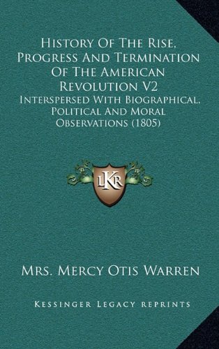 History Of The Rise, Progress And Termination Of The American ...