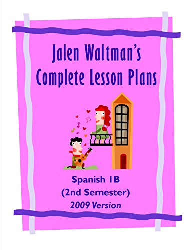 Jalen Waltman's Complete Spanish Lesson Plans Spanish 1B: Second ...