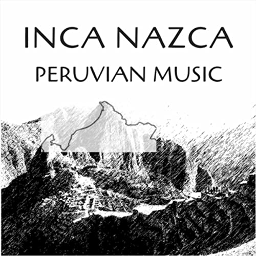 Play Peruvian Music by Inca Nazca on Amazon Music