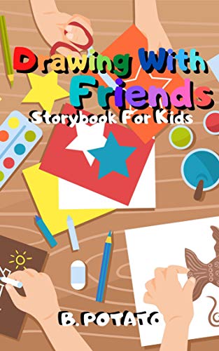 Drawing With Friends Story Book For Kids: Story Book for Kids Age 2-7 ...