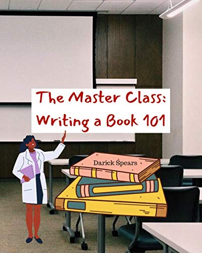 The Master Class: Writing a Book 101: Spears, Darick: 9798640771428 ...