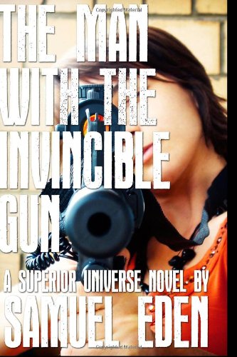 Amazon.com: The Man with the Invincible Gun: 9781479264452: Eden ...